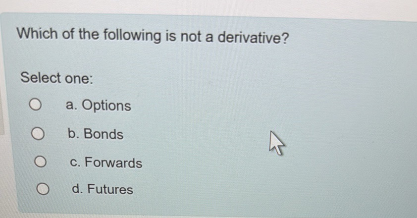 Which of the following is not a derivative? | StudyX