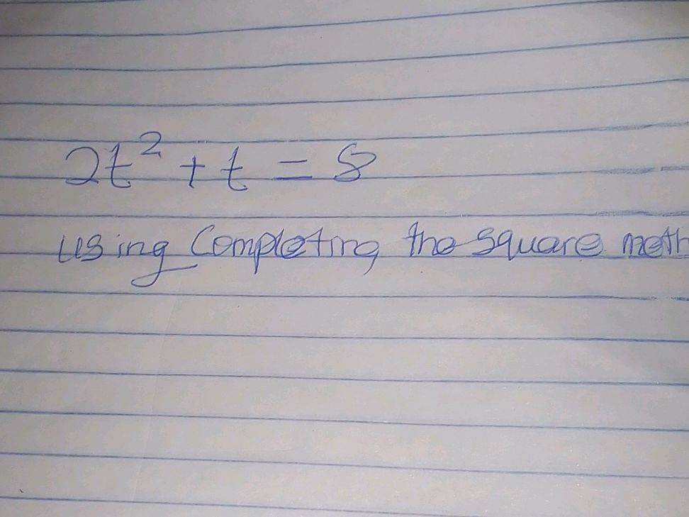 Solve the equation: $2t^2 + t = 8$ using | StudyX