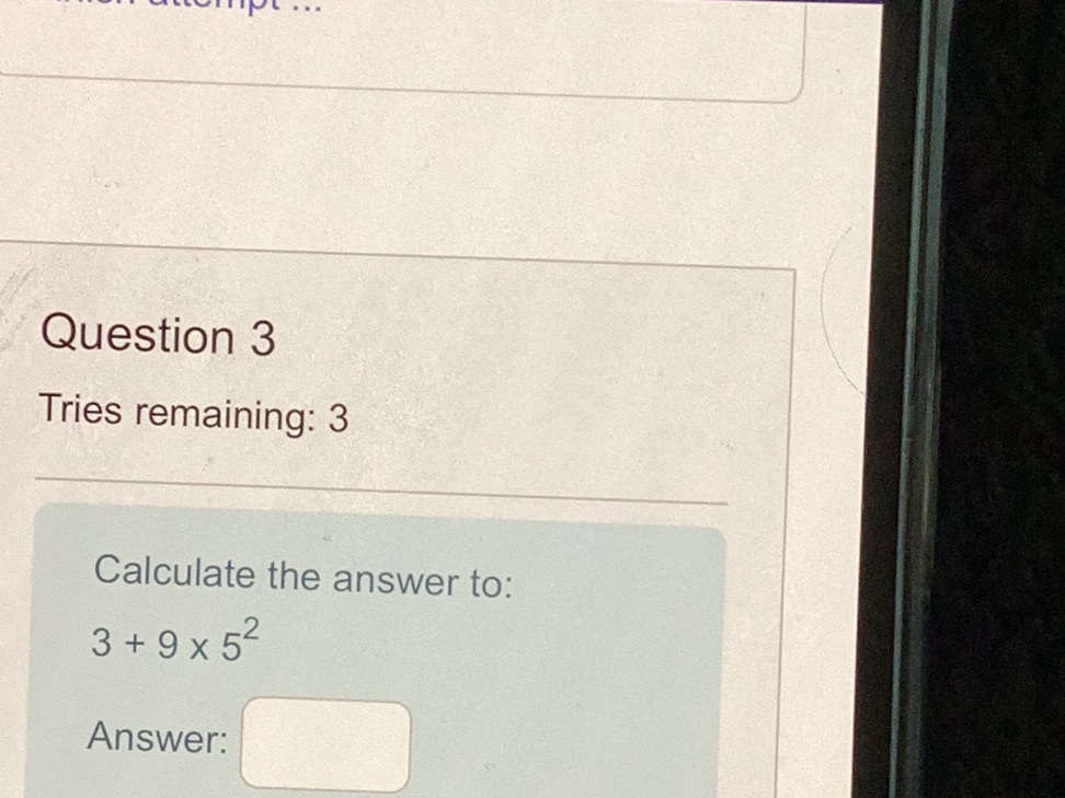 Calculate the answer to: $3 + 9 5^2$ | StudyX