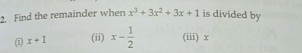 2. Find the remainder when \(x^3 + 3x^2 + 3x | StudyX