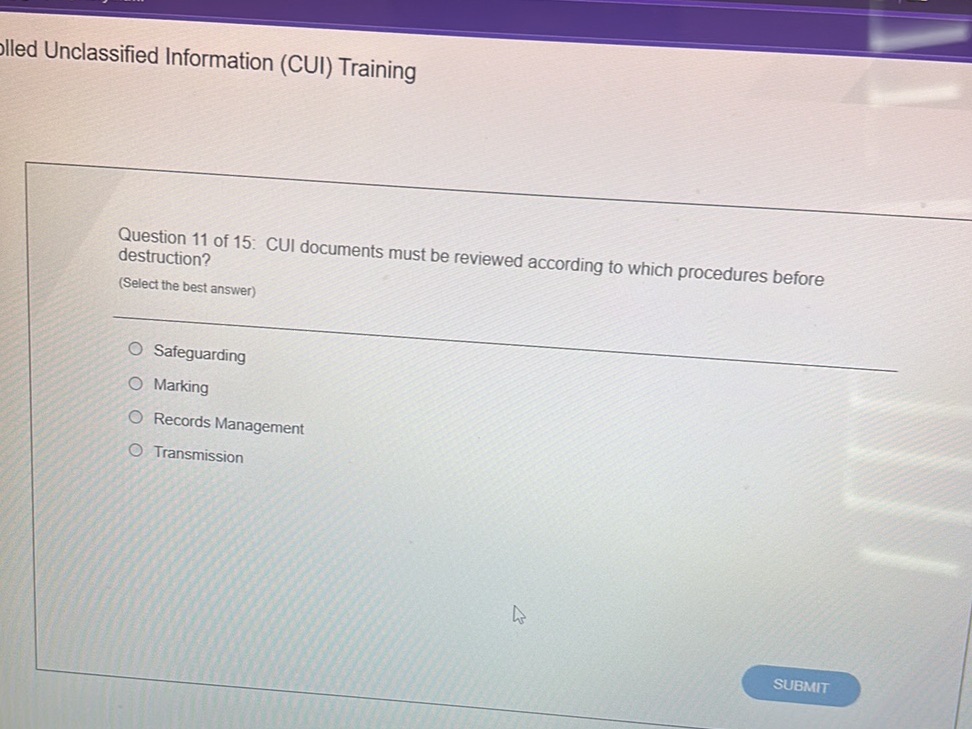 Question 11 of 15: CUI documents must be | StudyX