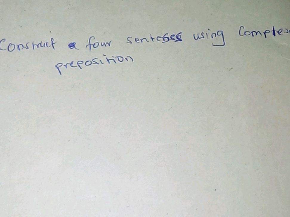 Construct a four sentences using Complex | StudyX
