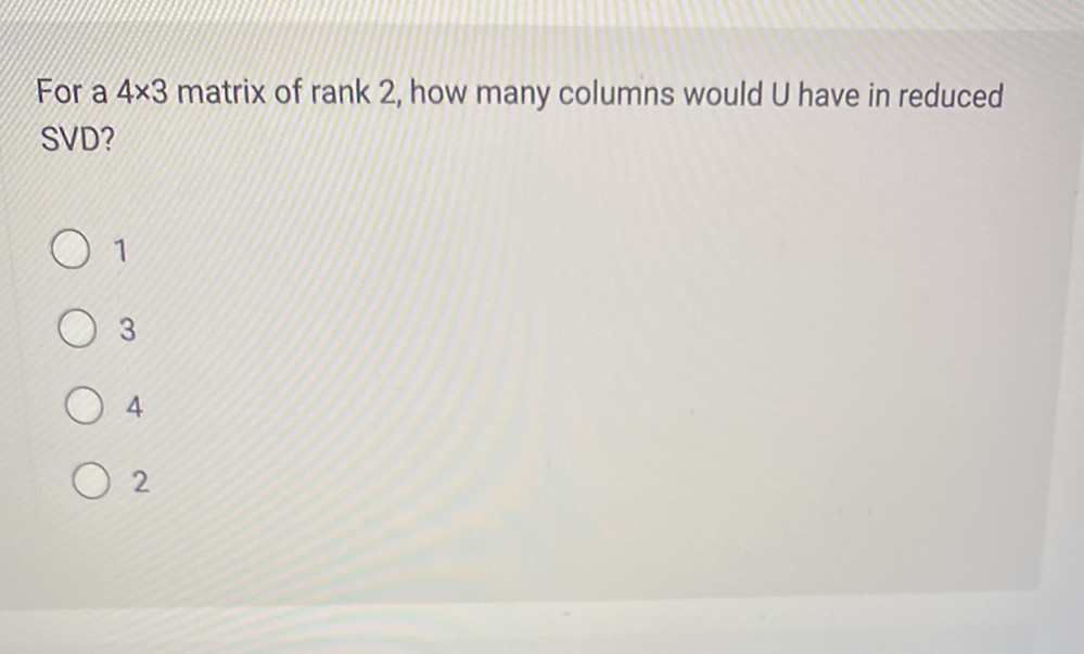 For a 4x3 matrix of rank 2, how many columns | StudyX