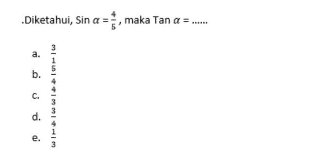 Diketahui, $Sin = {4}{5}$, maka $Tan = | StudyX