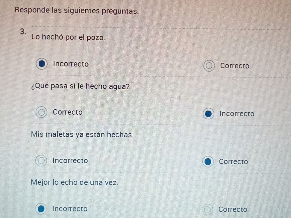 Lo hechó por el pozo. Incorrecto Correcto