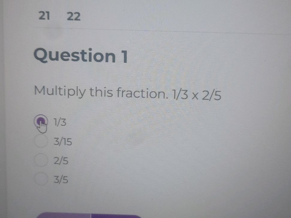 Multiply this fraction. $ {1}{3} {2}{5}$ | StudyX