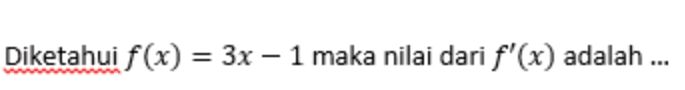 Diketahui $f(x) = 3x - 1$ maka nilai dari | StudyX