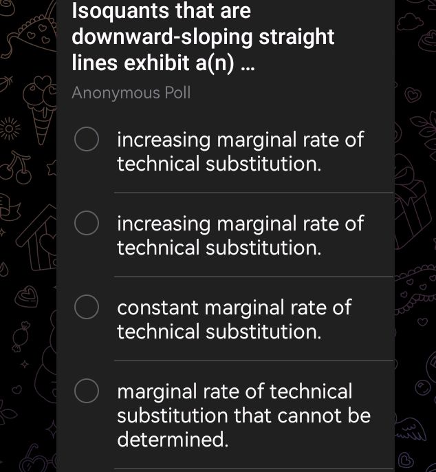 Isoquants that are downward-sloping straight | StudyX
