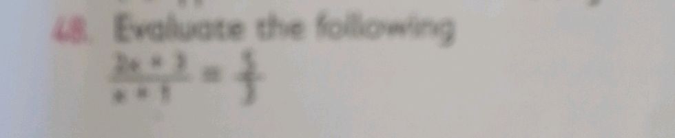 Evaluate the following $ {2x+3}{x+1} = | StudyX