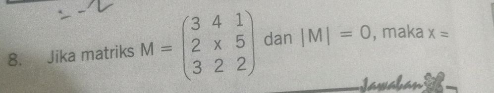 8. Jika matriks M = 3 4 1 2 x 5 | StudyX