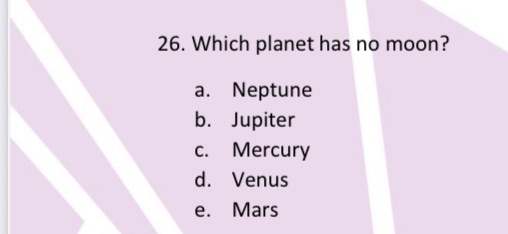 26. Which planet has no moon? a. Neptune | StudyX