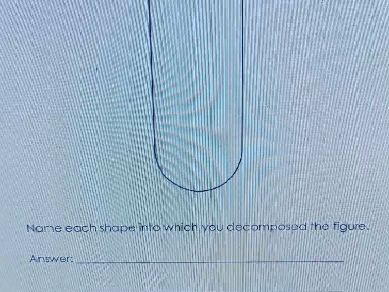 Name each shape into which you decomposed | StudyX