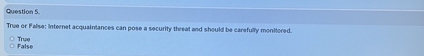Question 5. True or False: Internet