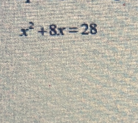 Solving Quadratic Equation x^2 + 8x = 28 | StudyX