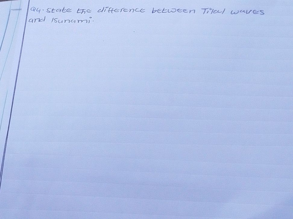 Q4. state the difference between Tidal waves | StudyX