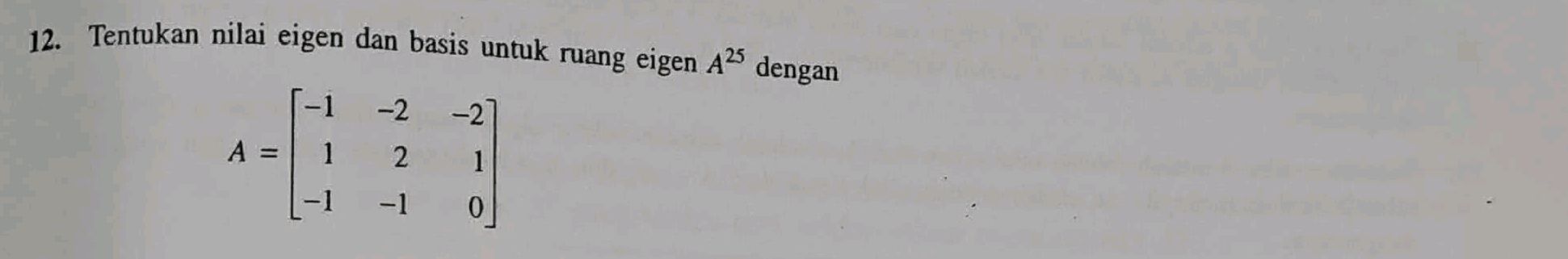 12. Tentukan nilai eigen dan basis untuk | StudyX