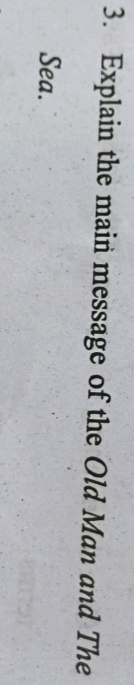 3. Explain the main message of the Old Man | StudyX