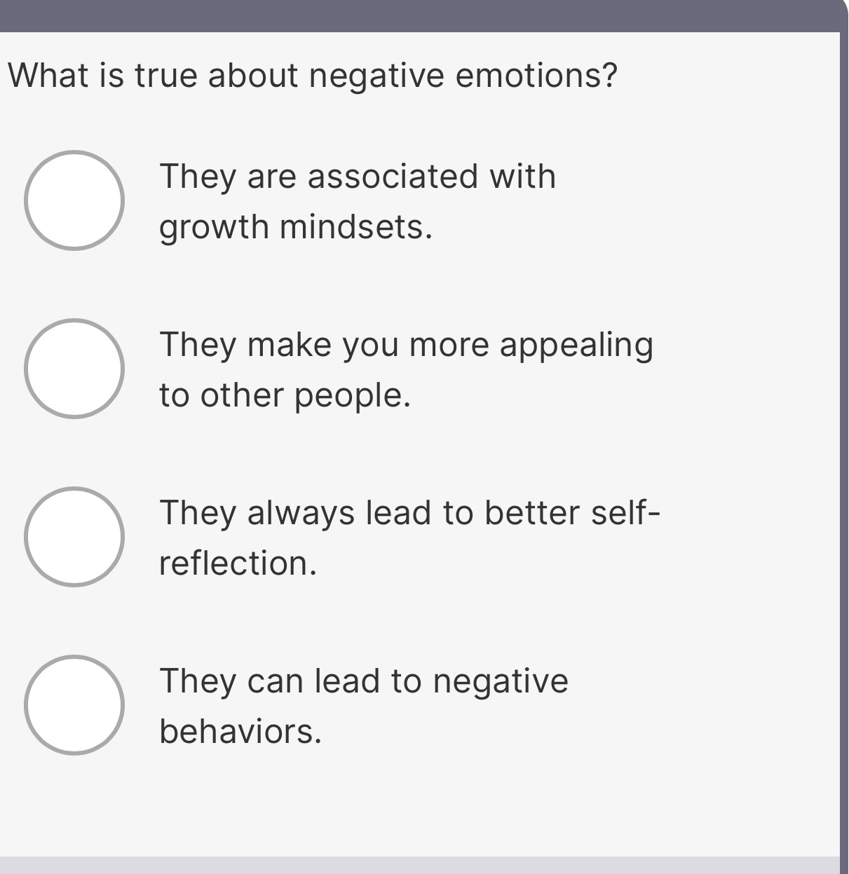 What is true about negative emotions? They | StudyX