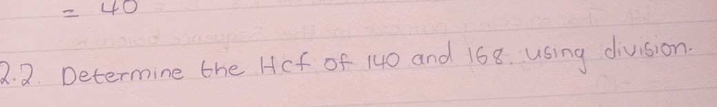2. 2. Determine the Hcf of 140 and 168 | StudyX