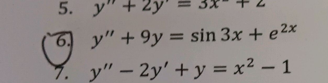 $y'' + 2y' = 3x^2 + 2$ 6. $y'' + 9y = sin 3x