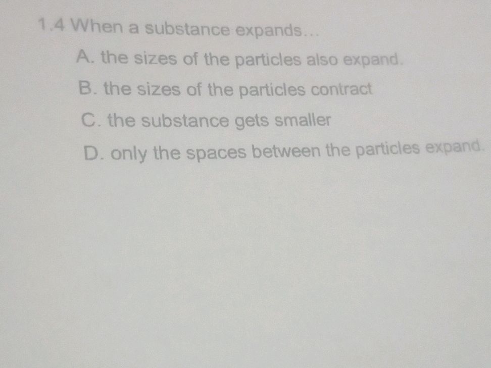 1. 4 When a substance expands... A. the | StudyX