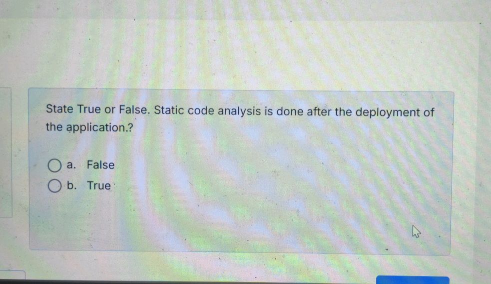State True or False. Static code analysis is | StudyX