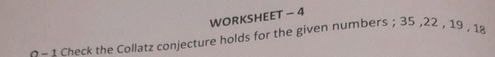 Q-1 Check the Collatz conjecture holds for | StudyX
