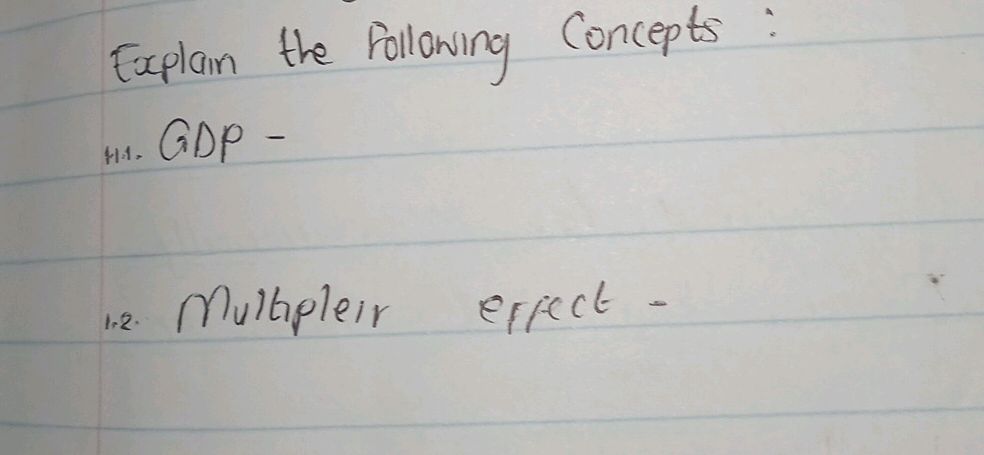 Explain the following Concepts: 1.1. GDP - | StudyX