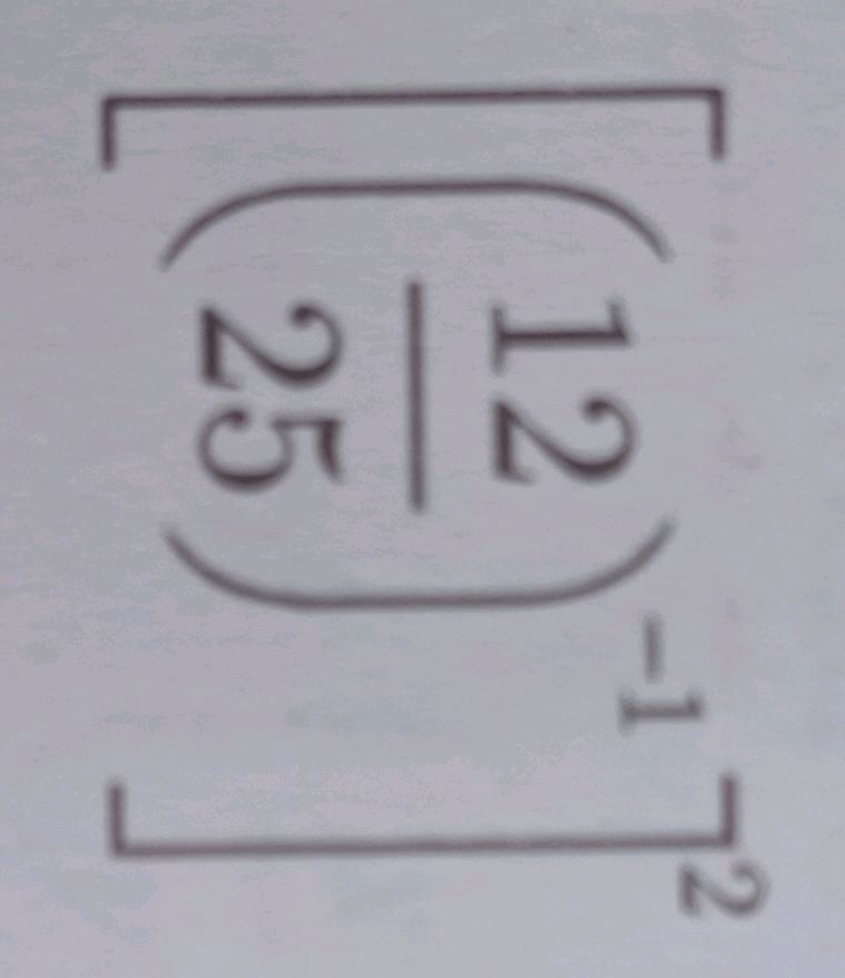 Simplify the expression (12/25)^-1^2 | StudyX