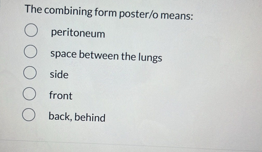 The combining form poster/o means: | StudyX