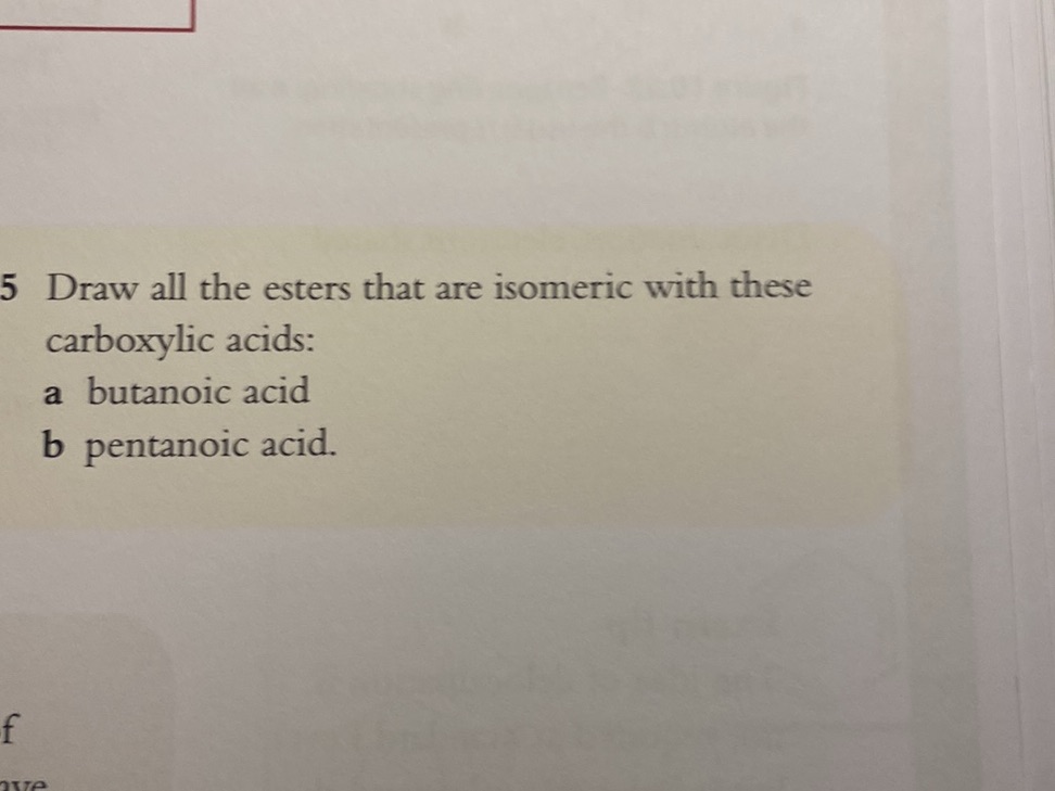 5 Draw all the esters that are isomeric with | StudyX