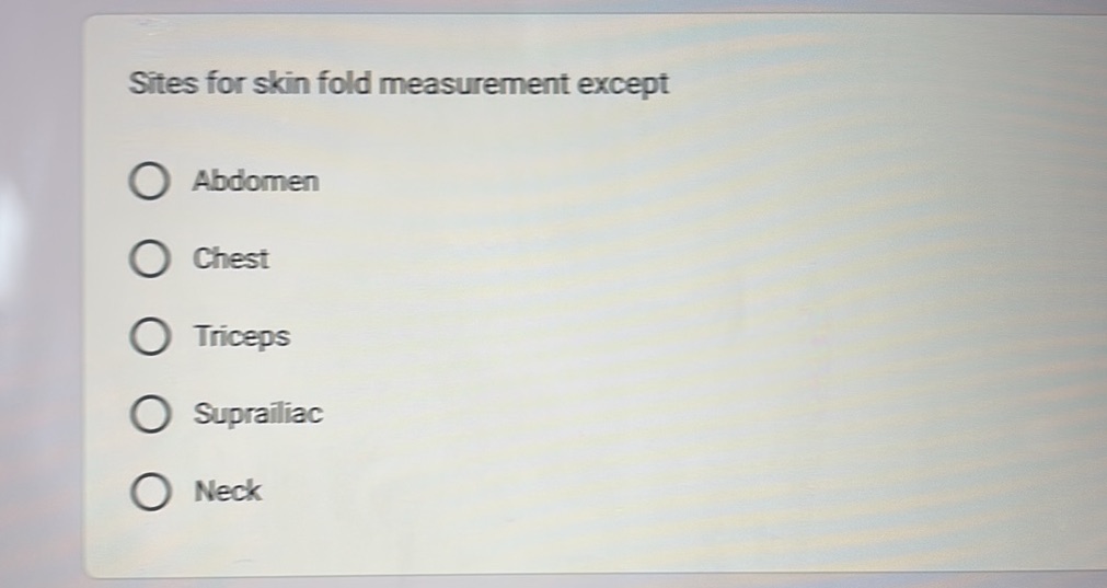Sites for skin fold measurement except | StudyX