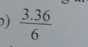 Dividing Decimals: 3.36 divided by 6 | StudyX
