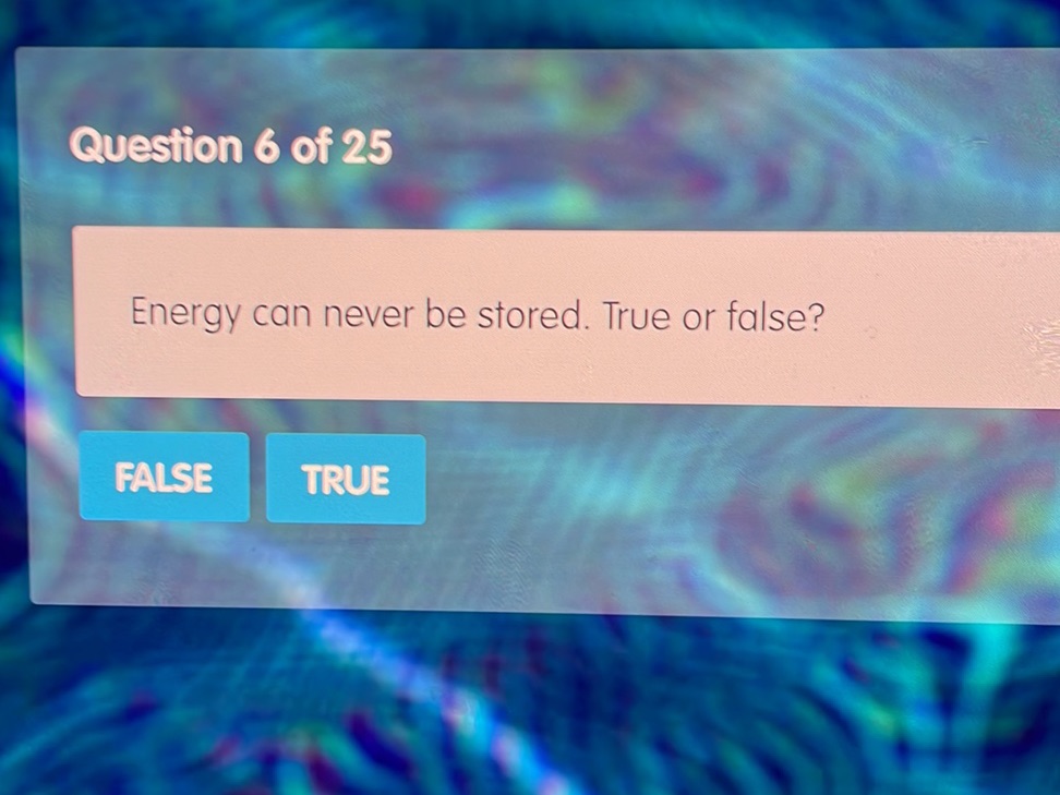 Energy can never be stored. True or false? | StudyX