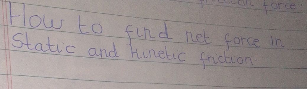 How to find net force in static and kinetic | StudyX