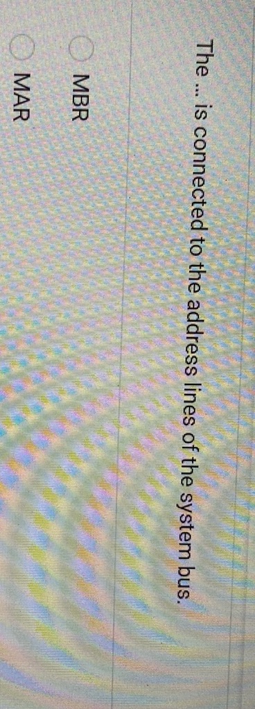 The ... is connected to the address lines of | StudyX