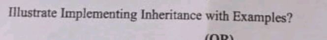 Illustrate Implementing Inheritance with | StudyX