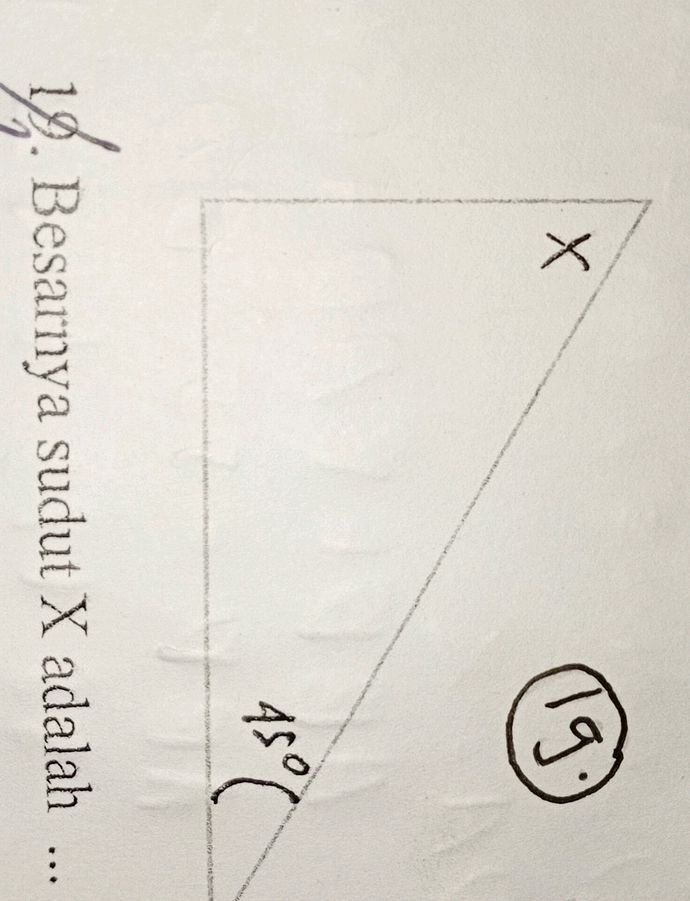 19. Besarnya sudut X adalah ... ``` 45° ``` | StudyX