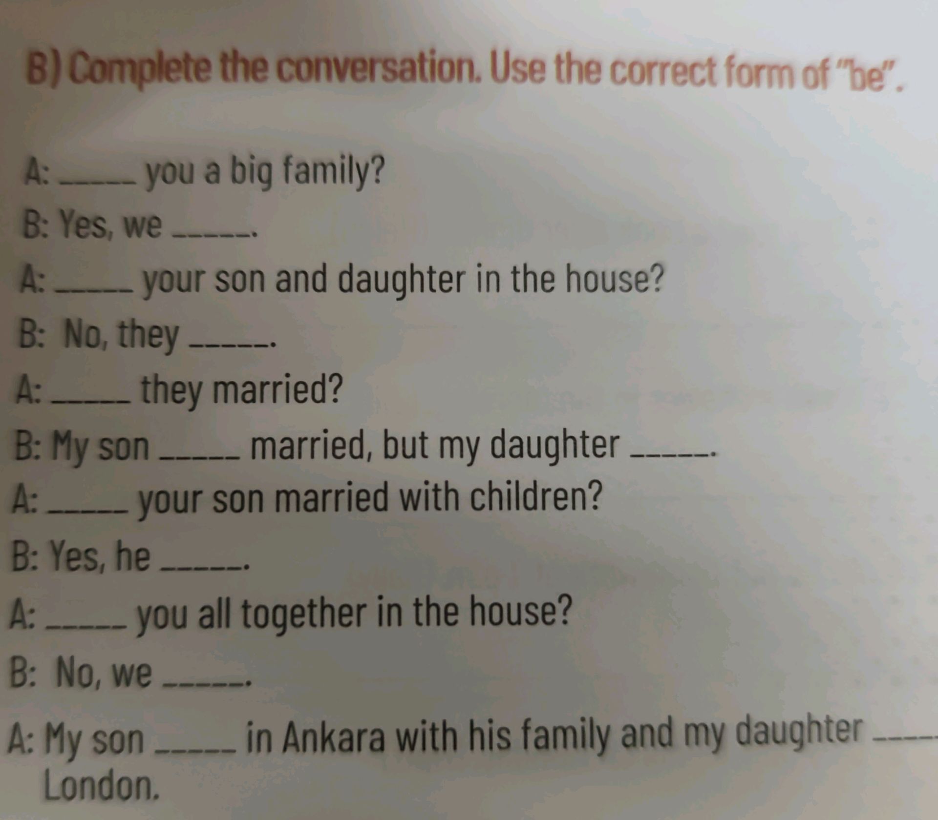 B) Complete the conversation. Use the | StudyX