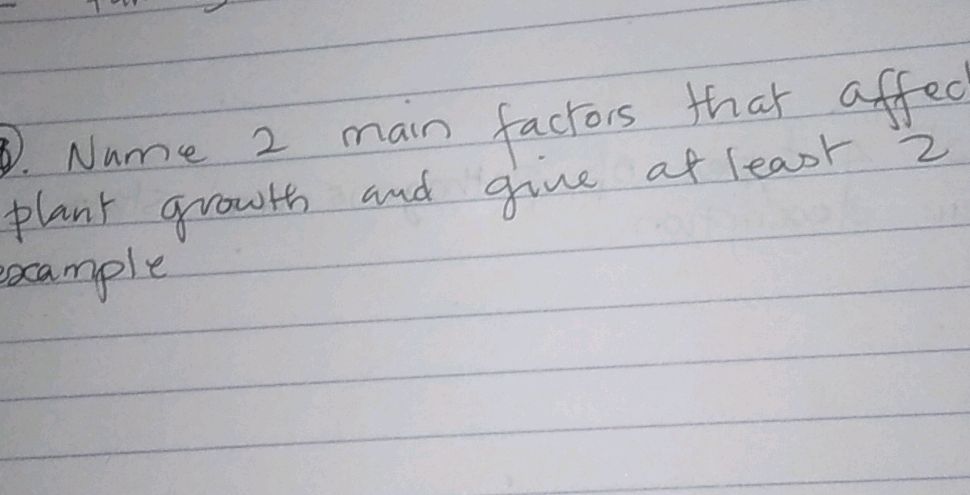 3. Name 2 main factors that affect plant | StudyX