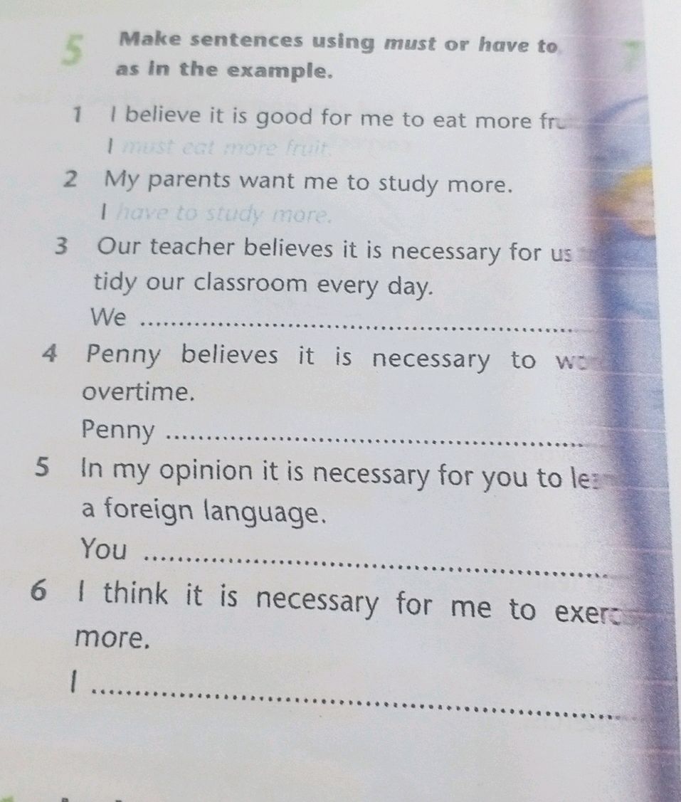 5 Make sentences using must or have to as in | StudyX