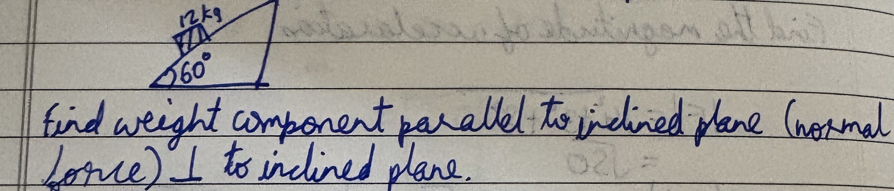 Find weight component parallel to inclined | StudyX