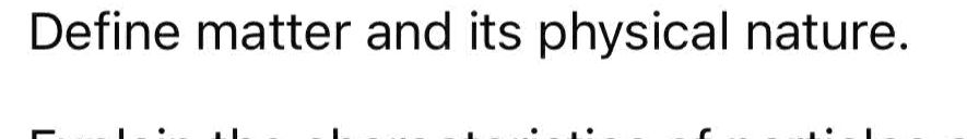 Define matter and its physical nature. | StudyX