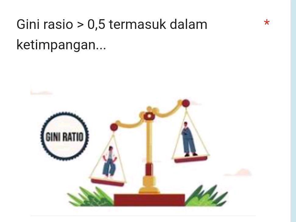 Gini rasio > 0,5 termasuk dalam | StudyX