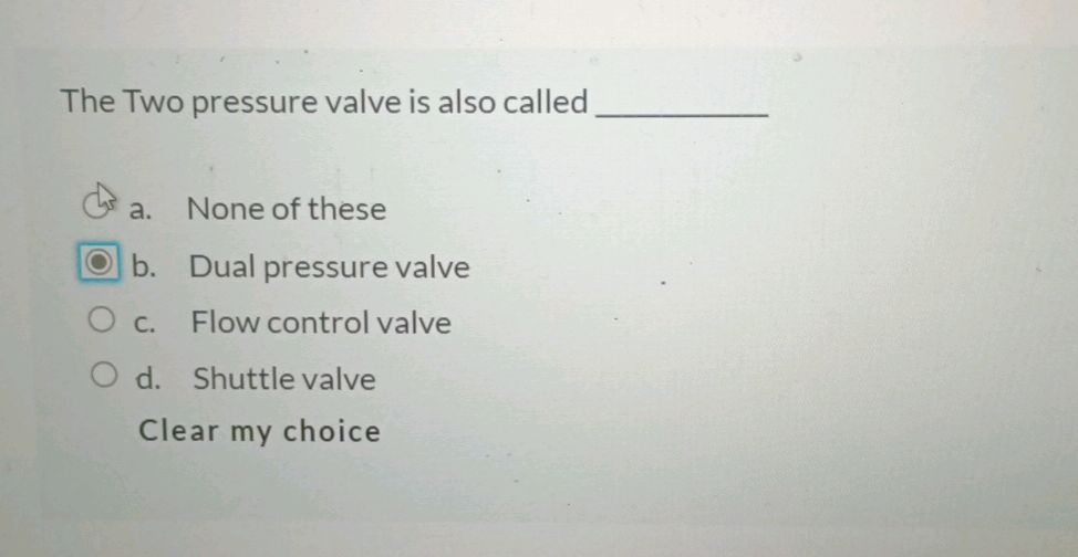 The Two pressure valve is also called a. | StudyX
