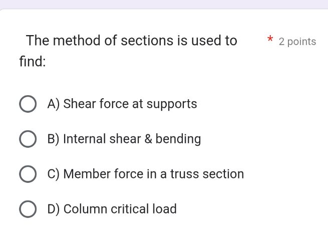 The method of sections is used to find: A) | StudyX