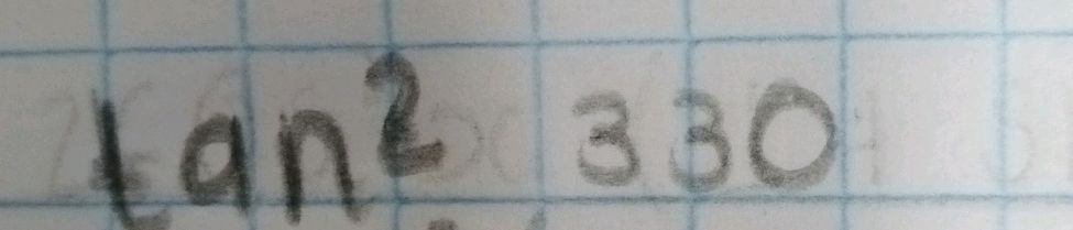 Calculate tan^2(330 degrees) | StudyX