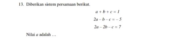 13. Diberikan sistem persamaan berikut. $a | StudyX