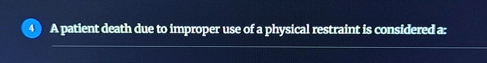 4 A patient death due to improper use of a