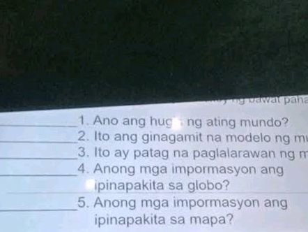 Ano ang hugi ng ating mundo? 2. Ito ang